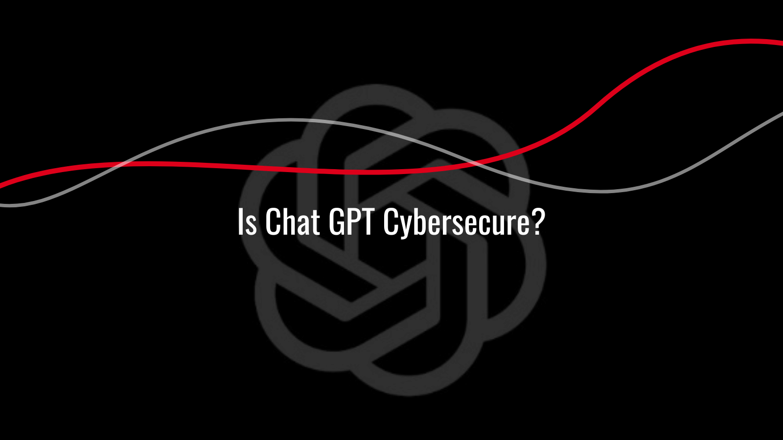 Is Chat GPT Cybersecure? | Blog | Humanize