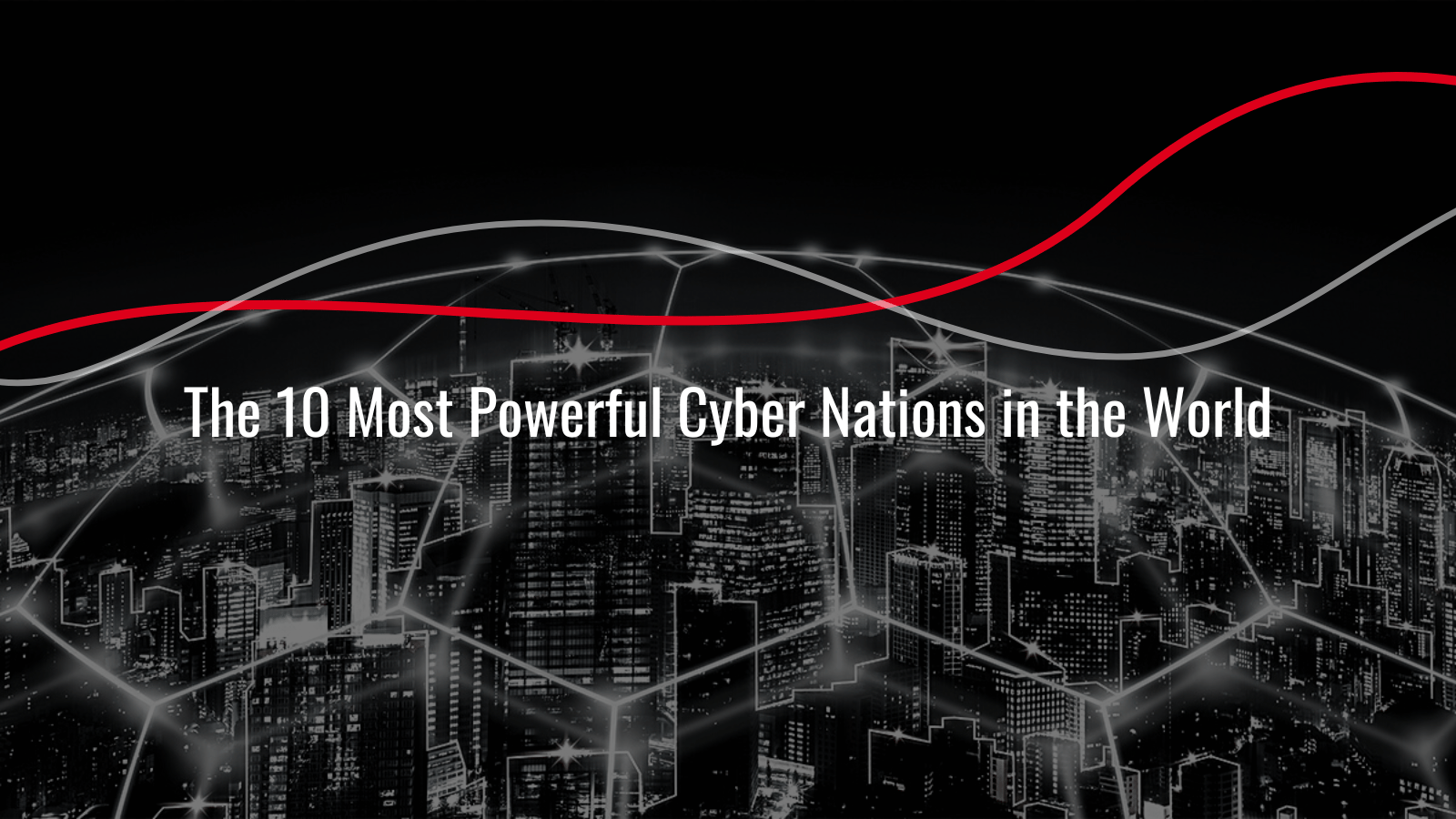 The 10 Most Powerful Cyber Nations in the World | Blog | Humanize