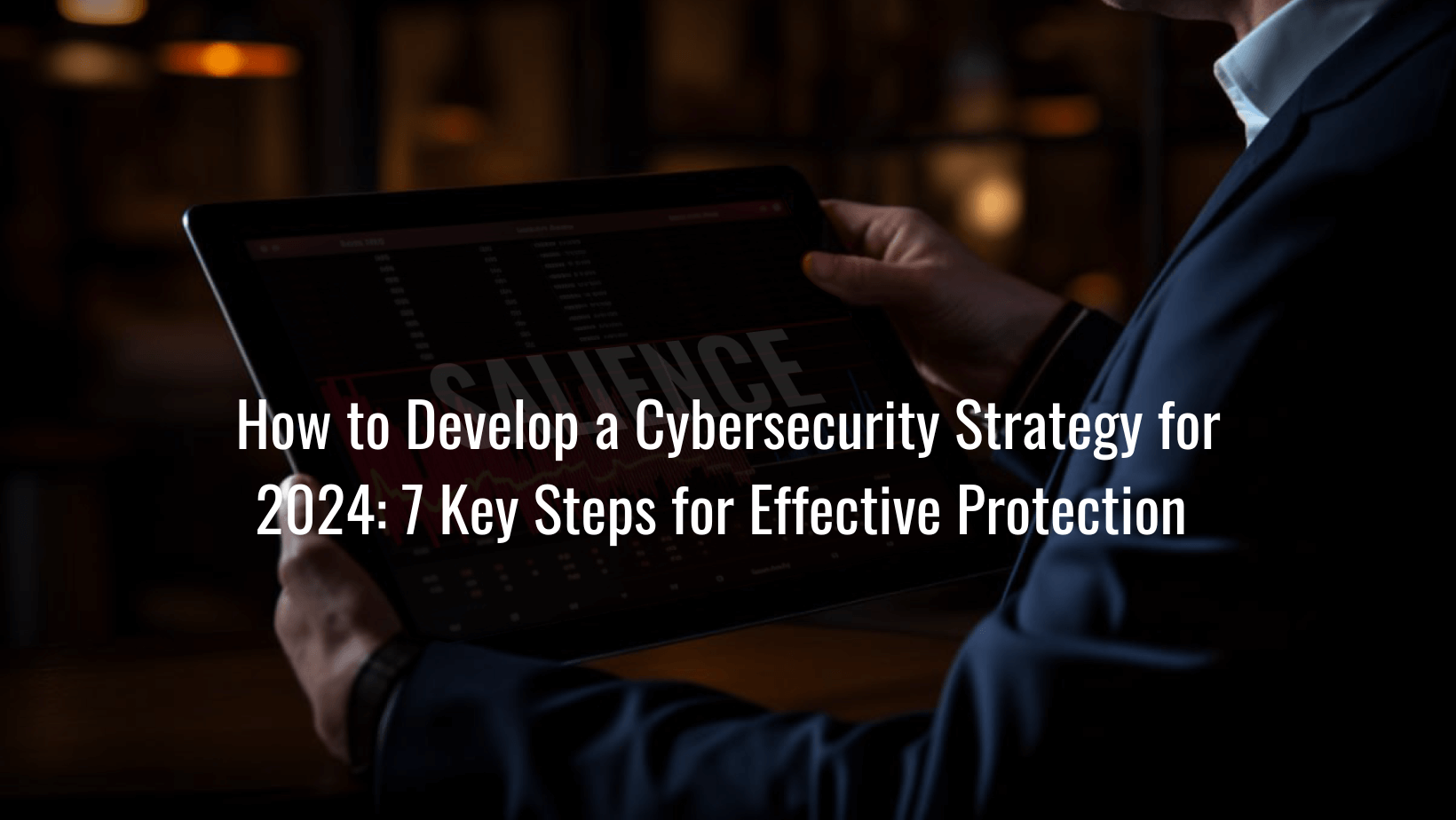 How to Develop a Cybersecurity Strategy for 2024: 7 Key Steps for ...